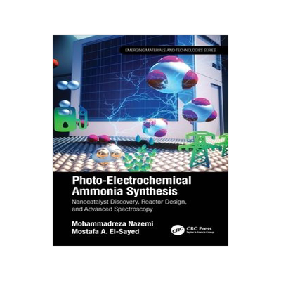 [预订]Photo-Electrochemical Ammonia Synthesis: Nanocatalyst Discovery, Reactor Design, and Advanced Spectr 9780367694388