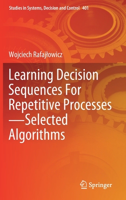 【预订】Learning Decision Sequences For Repetitive Processes—Selected Algorithms 9783030883959