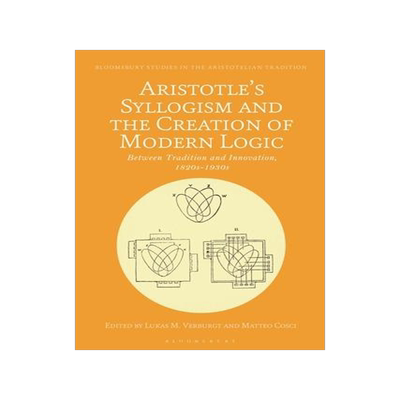 [预订]Aristotle’s Syllogism and the Creation of Modern Logic: Between Tradition and Innovation, 1820s-19 9781350228849