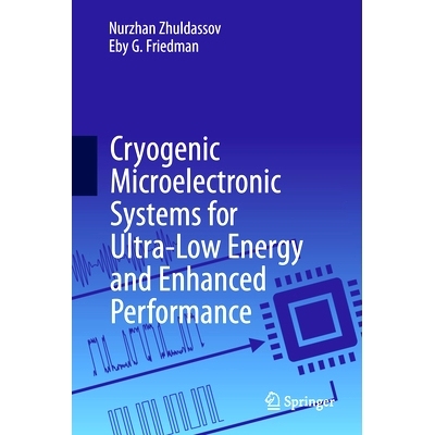 预订 Cryogenic Microelectronic Systems for Ultra-Low Energy and Enhanced Performance 用于超低能耗与增强性能的低温微电子
