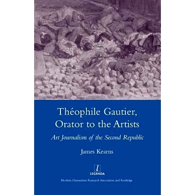 预订 Theophile Gautier, Orator to the Artists: Art Journalism of the Second Republic: 9781904350880