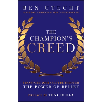 预订 The Champion’s Creed: Transform Your Culture Through the Power of Belief *信条：通过信仰的力量改变您的文化: 978139
