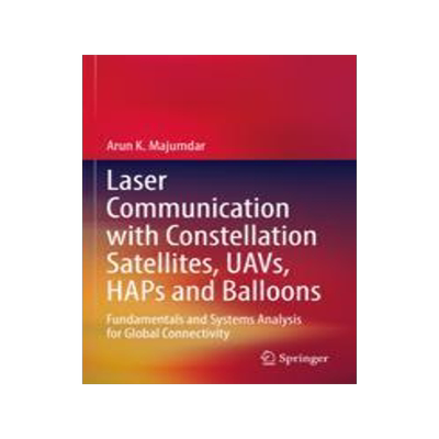 [预订]Laser Communication with Constellation Satellites, Uavs, Haps and Balloons: Fundamentals and Systems 9783031039744
