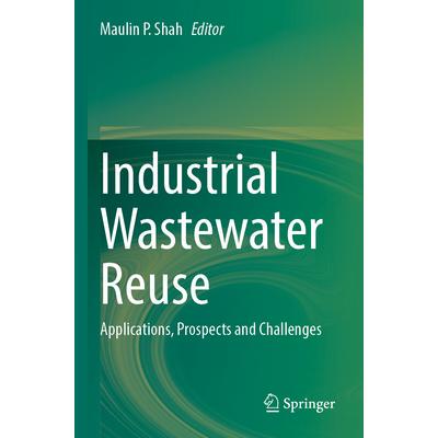 预订 Industrial Wastewater Reuse Applications, Prospects and Challenges工业废水回用：应用、前景与挑战9789819924912