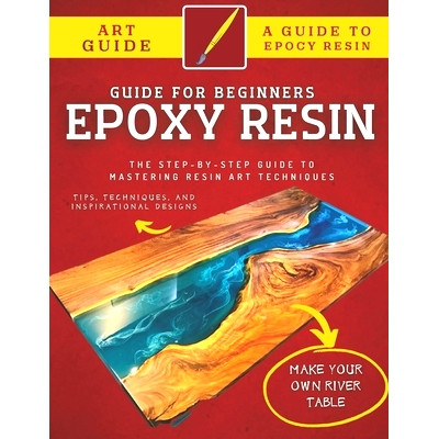 预订 Epoxy Resin Guide For Beginners: The Step-By-Step Guide To Mastering Resin Art Techniques: 9798847660211