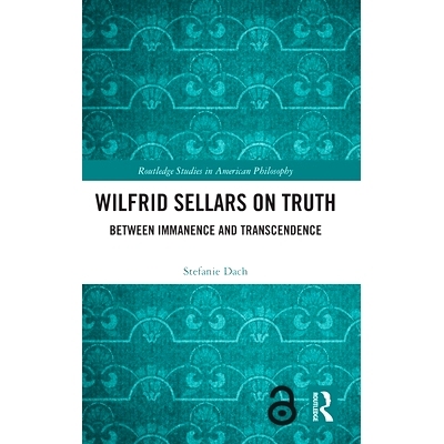 预订 Wilfrid Sellars on Truth: Between Immanence and Transcendence 威尔弗里德·塞拉斯谈真理：内在与*之间: 9781032807256