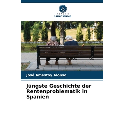 预订 Jüngste Geschichte der Rentenproblematik in Spanien: DE: 9786209019555