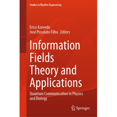 预订 Information Fields Theory and Applications Quantum Communication in Physics and Biology 信息场理论与应用：物理与生