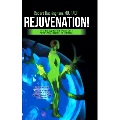 预订 Rejuvenation!: How the Capillary-Cell Dance Blocks Aging while Decreasing Pain and Fatigue