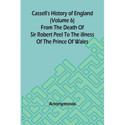 预订 Cassell’s History of England (Volume 6); From the Death of Sir Robert Peel to the Illness of the Prince of Wales 9