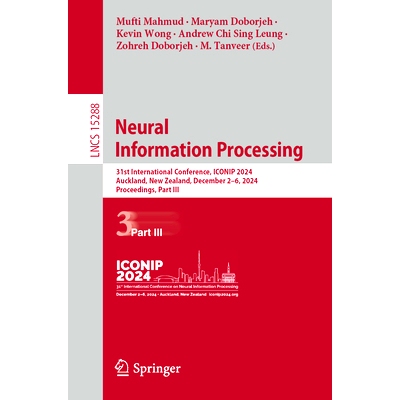 预订 Neural Information Processing: 31st International Conference, ICONIP 2024, Auckland, New Zealand, December 2–6, 20