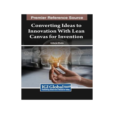 [预订]Converting Ideas to Innovation With Lean Canvas for Invention 9781668483411
