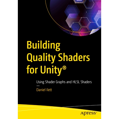 Building Quality Shaders for Unity*: Using Shader Graphs and HLSL Shaders 为 Unity* 构建高质量着色器: 9781484286517