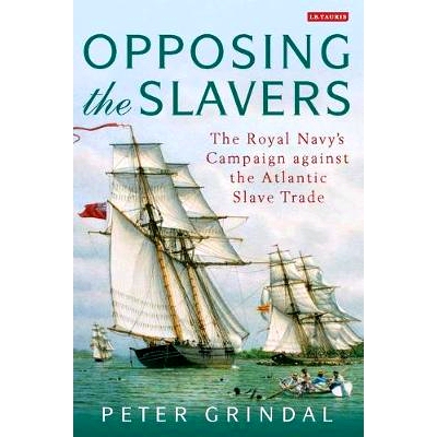 预订 Opposing the Slavers: The Royal Navy’s Campaign Against the Atlantic Slave Trade 对抗奴隶: 9781784533878