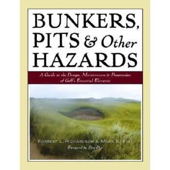 预订 Bunkers, Pits & Other Hazards: A Guide to the Design, Maintenance & Preservation of Golf’s Essential Elements 危害