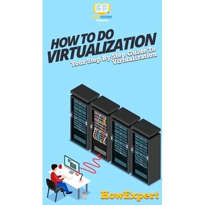 预订 How To Do Virtualization: Your Step By Step Guide To Virtualization: 9781647585693