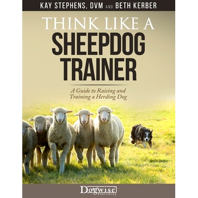 预订 Think Like a Sheepdog Trainer - A Guide to Raising and Training a Herding Dog: 9781617813283