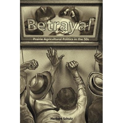 预订 Betrayal: Agricultural Politics in the Fifties: 9781552380987