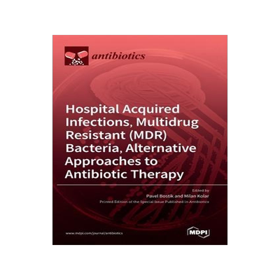 [预订]Hospital Acquired Infections, Multidrug Resistant (MDR) Bacteria, Alternative Approaches to Antibiot 9783036544182