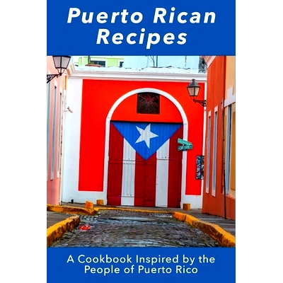 预订 Puerto Rican Recipes: A Cookbook Inspired by the People of Puerto Rico 波多黎各食谱：受波多黎各人民启发的食谱: 9798