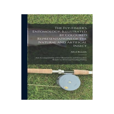 [预订]The Fly-fisher’s Entomology, Illustrated by Coloured Representations of the Natural and Artifical  9781015530300