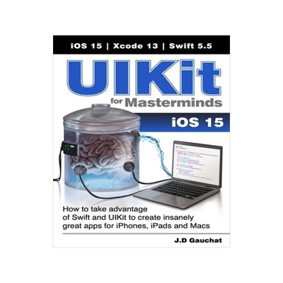 [预订]UIKit for Masterminds: How to take advantage of Swift and UIKit to create insanely great apps for iP 9781777978204