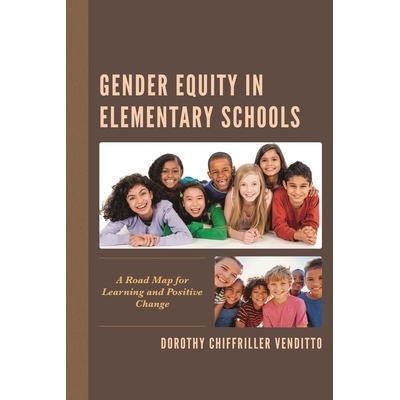 预订 Gender Equity in Elementary Schools: A Road Map for Learning and Positive Change 小学性别平等：学习与积极变革的路线