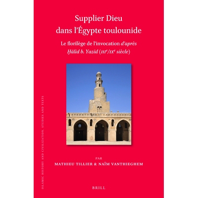 预订 Supplier Dieu dans l’Égypte toulounide: Le florilège de l’invocation d’après Ḫālid b. Yazīd (IIIe/IXe siè