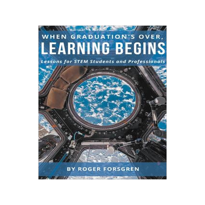 [预订]When Graduation’s Over, Learning Begins: Lessons for STEM Students and Professionals 9781637424360