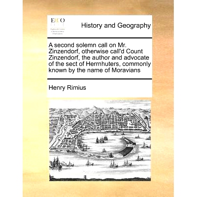 预订 A Second Solemn Call on Mr. Zinzendorf, Otherwise Call’d Count Zinzendorf, the Author and Advocate of the Sect of