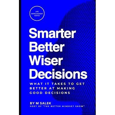 预订 Smarter, Better, Wiser Decisions: What It Takes to Get Better at Making Good Decisions: 9798861974875