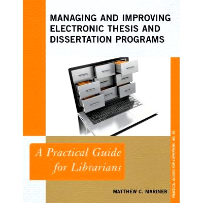 预订 Managing and Improving Electronic Thesis and Dissertation Programs: A Practical Guide for Librarians 管理和改进电子