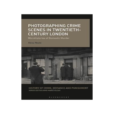 [预订]Photographing Crime Scenes in 20th-Century London 9781350089419