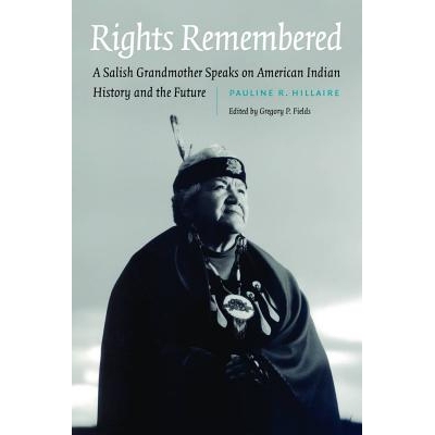 预订 Rights Remembered: A Salish Grandmother Speaks on American Indian History and the Future 忆起的权利：萨利希祖母谈美