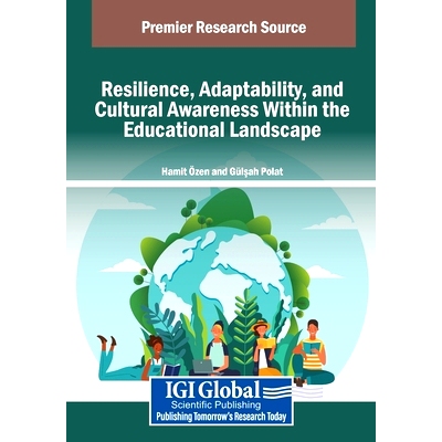 预订 Resilience, Adaptability, and Cultural Awareness Within the Educational Landscape: 9798369360415