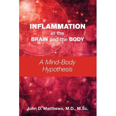 预订 Inflammation in the Brain and the Body: A Mind-Body Hypothesis 炎症与大脑和身体：身心假说: 9781615374267
