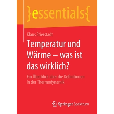 预订 Temperatur und Wärme - was ist das wirklich? Ein Überblick über die Definitionen in der Thermodynamik 9783658286