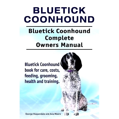 预订 Bluetick Coonhound. Bluetick Coonhound Complete Owners Manual. Bluetick Coonhound book for care, costs, feeding, gr