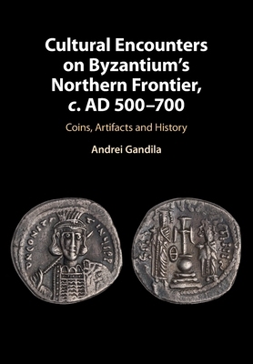 【预订】Cultural Encounters on Byzantium’s Northern Frontier, C. Ad 500-700: Coins, Artifacts and History