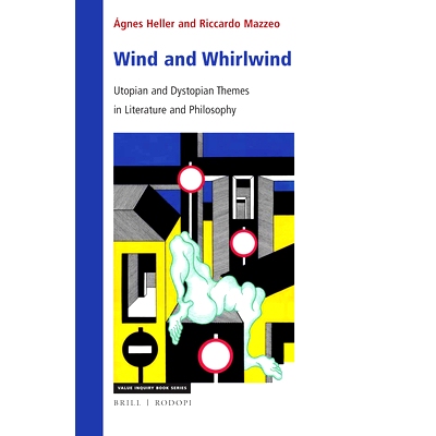 预订 Wind and Whirlwind: Utopian and Dystopian Themes in Literature and Philosophy 风与旋风：文学与哲学中的乌托邦与反乌