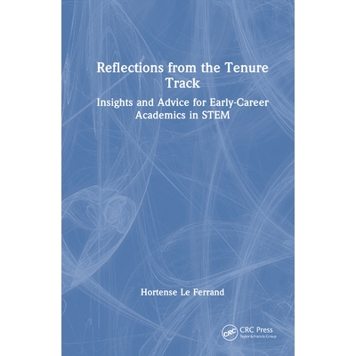 预订 Reflections from the Tenure Track Insights and Advice for Early-Career Academics in STEM 终身教职之路的思考：给 STE