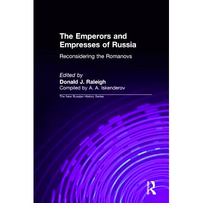 预订 The Emperors and Empresses of Russia: Reconsidering the Romanovs: Reconsidering the Romanovs: 9781563247590