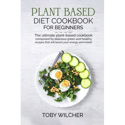 预订 Plant Based Cookbook: Plant-based cookbook composed by green recipes. 植物食谱：由绿色菜谱组成的植物食谱。: 9798396