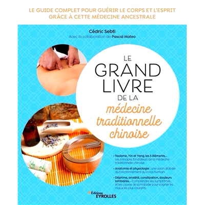 预订 Le grand livre de la médecine traditionnelle chinoise : le guide complet pour guérir le corps et l’esprit grâce