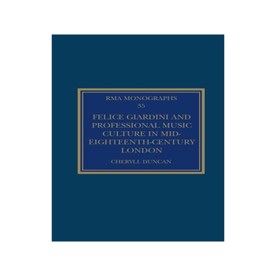 [预订]Felice Giardini and Professional Music Culture in Mid-Eighteenth-Century London 9781032088044