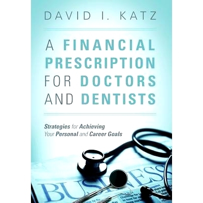 预订 A Financial Prescription for Doctors and Dentists: Strategies for Achieving Your Personal and Career Goals: 9781478