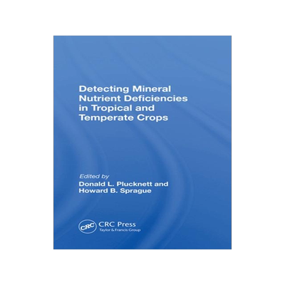 [预订]Detecting Mineral Nutrient Deficiencies in Tropical and Temperate Crops 9780367005399