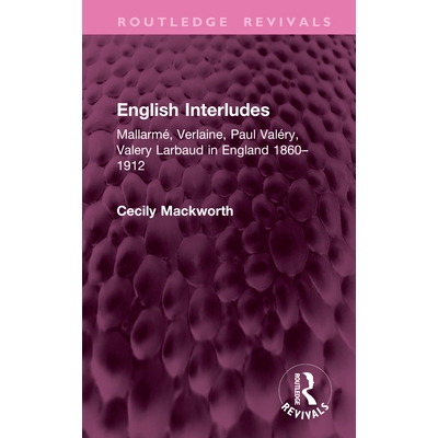 预订 English Interludes (Revival): Mallarmé, Verlaine, Paul Valéry, Valery Larbaud in England, 1860–1912 英语插曲：马