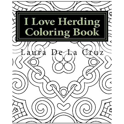 预订 I Love Herding Coloring Book: A coloring book for all the crazy, fun-loving herding peeps so they have something to