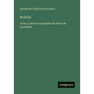 预订 Bulletin: Tome 2, Oeuvres completes de Pierre de Bourdeille: 9783563782705